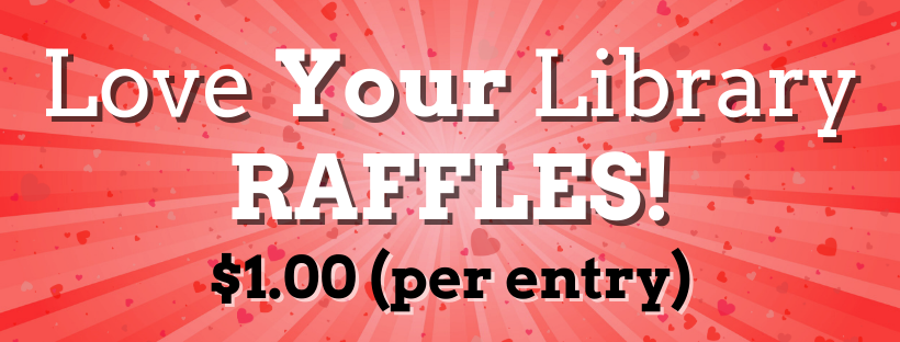 Love Your Library Raffles!
